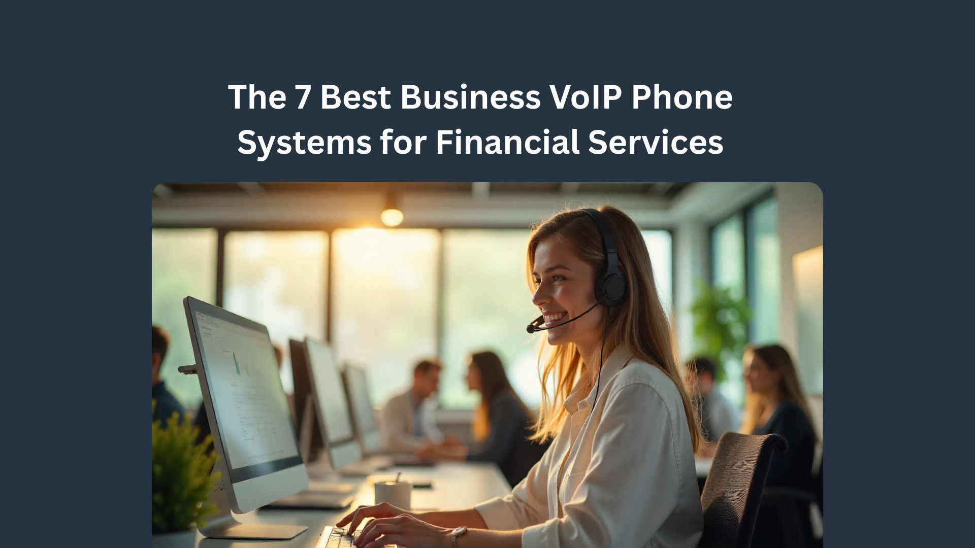 The 7 Best Business VoIP Phone Systems for Financial Services in 2025
