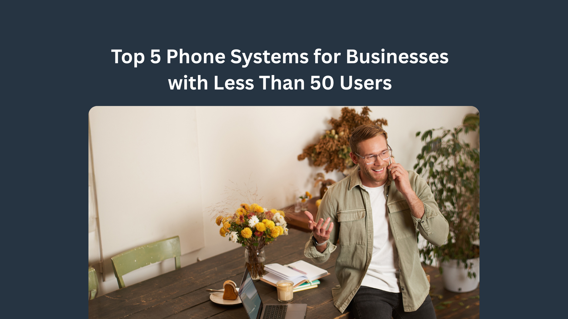Top 5 Phone Systems for Businesses with Less Than 50 Users